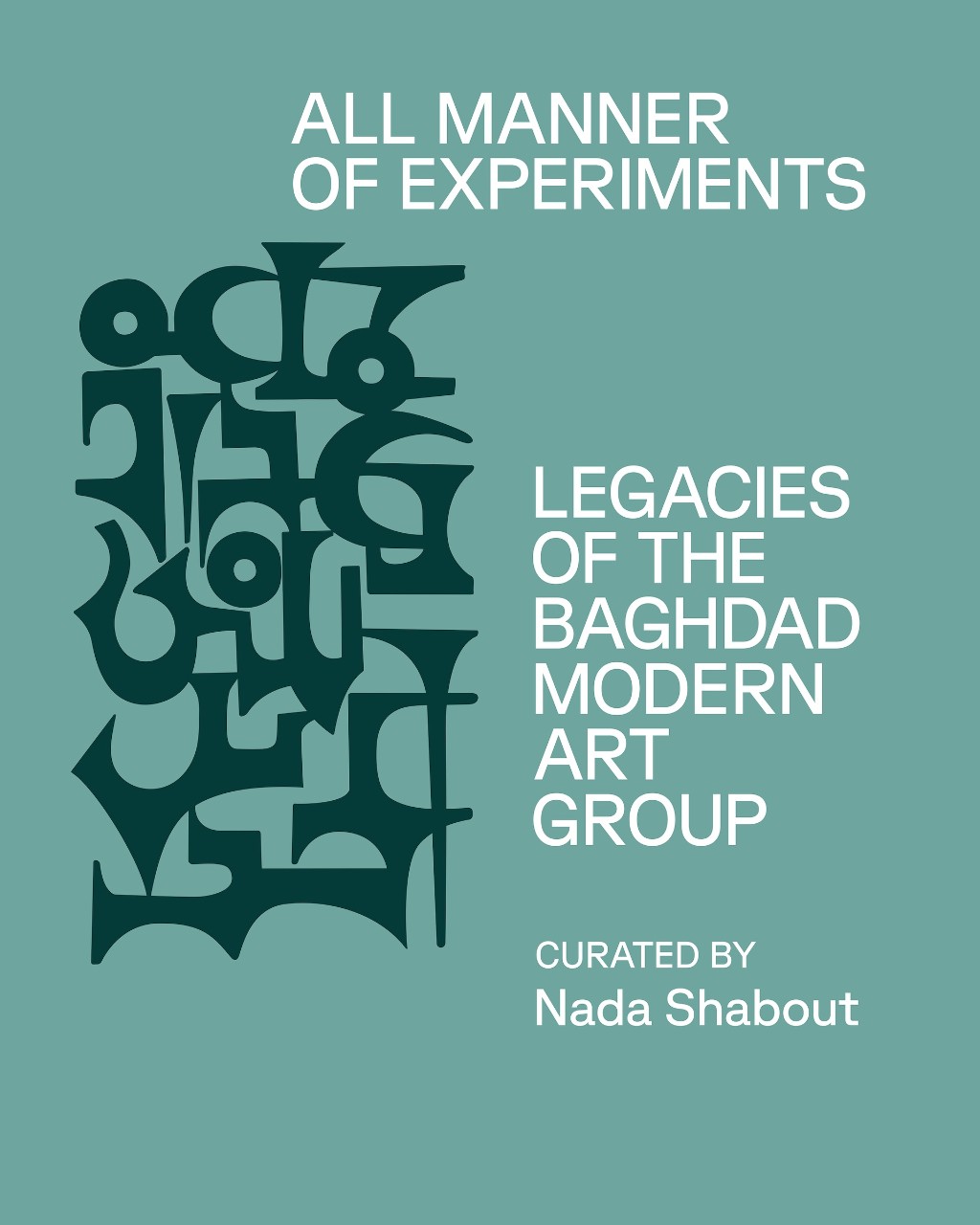 ALL MANNER OF EXPERIMENTS: LEGACIES OF THE BAGHDAD MODERN ART GROUP ...